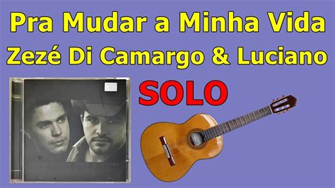 Solo Da M Sica Pra Mudar A Minha Vida Zez Di Camargo E Luciano