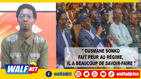 Ousmane Sonko Fait Peur Au R Gime Il A Beaucoup De Savoir Faire