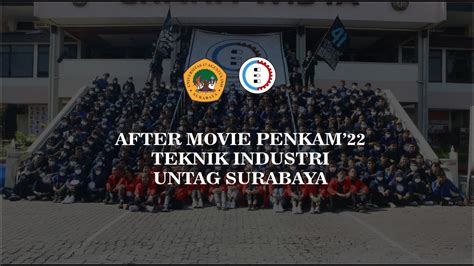 After Movie Penkam Teknik Industri Untag Surabaya Youtube