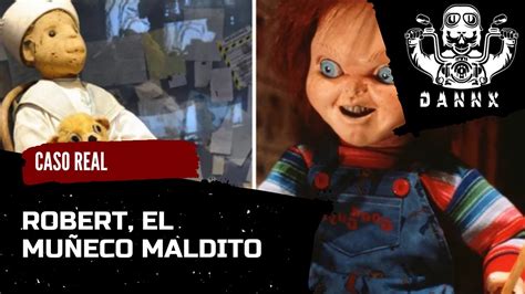 CASO REAL Robert el muñeco maldito DannX YouTube