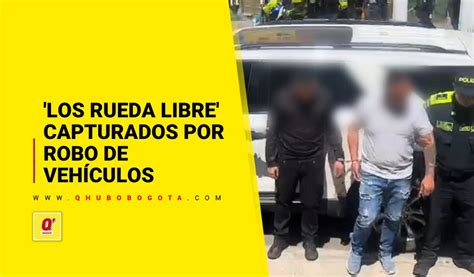 Los Rueda Libre capturados por robo de vehículos