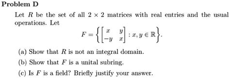 solved problem d let r be the set of all 2 x 2 matrices with real entries and the usual