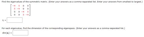 solved find the eigenvalues of the symmetric matrix enter