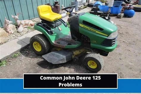 6 Common John Deere 125 Problems Troubleshooting