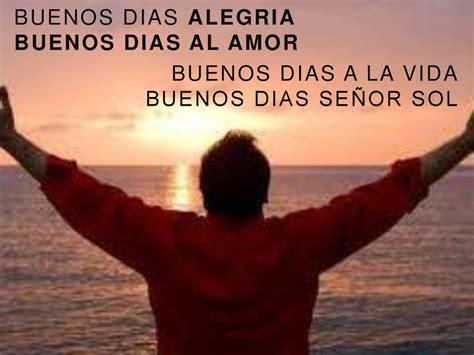 Arriba 56 imagen buenos dias alegria buenos dias señor sol vagabundo