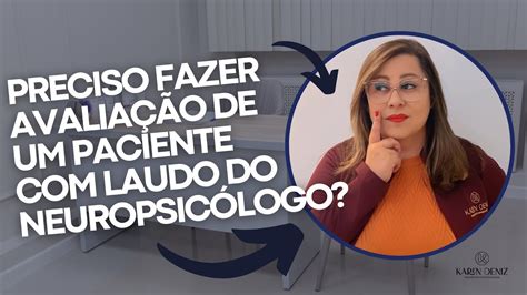 Preciso fazer avaliação do paciente laudo do Neuropsicólogo