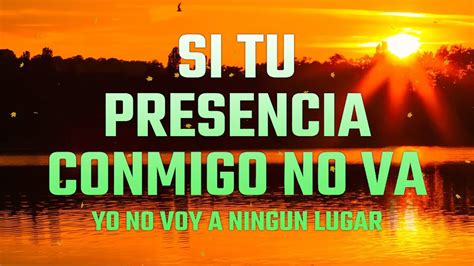 Si Tu Presencia Conmigo No Va Poderosas Alabanzas De Adoracion Mix