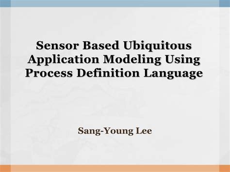 ppt sensor based ubiquitous application modeling using process definition language powerpoint