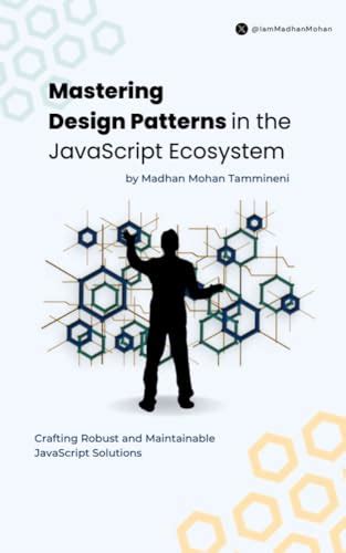 Mastering Design Patterns In The JavaScript Ecosystem By Madhan Mohan