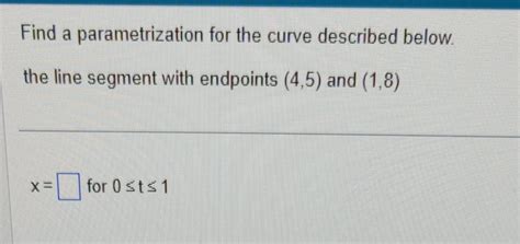 solved find a parametrization for the curve described below