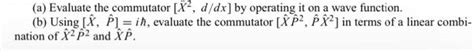 solved a evaluate the commutator [x 2 d dx] by operating