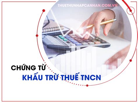 Quy định về chứng từ khấu trừ thuế TNCN mới nhất Thuế thu nhập cá nhân
