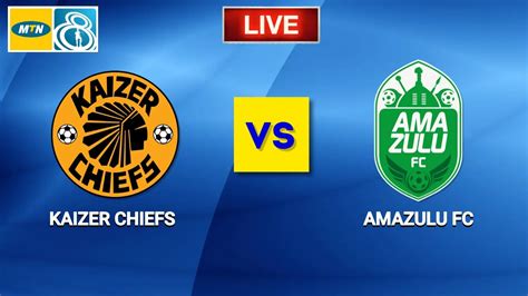 Kaizer Chiefs Vs Amazulu FC MTN 8 Semifinal Match Preview YouTube