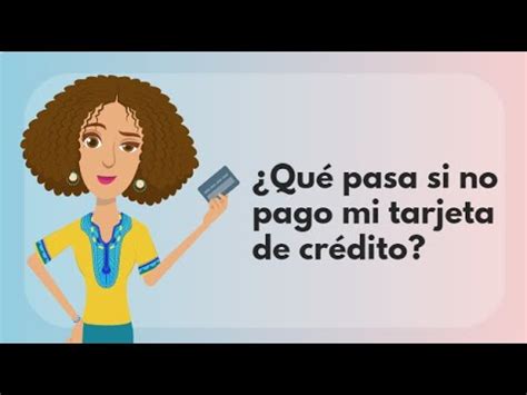 Respuesta Detallada Qu Pasa Si No Pago Mi Tarjeta De Cr Dito Youtube