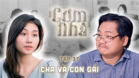Phim Cơm Nhà tập 37 Con gái cãi lời cha mẹ chạy theo tiếng gọi con tim