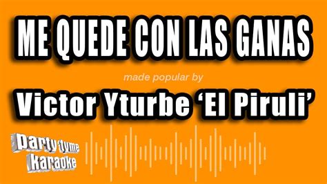 Victor Yturbe El Piruli Me Quede Con Las Ganas Versión Karaoke