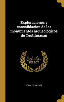 Libro Exploraciones y Consolidacion de los Monumentos Arqueológicos de