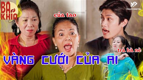 BA KHÍA 23 VÀNG CƯỚI CỦA AI Mẹ Chồng COMBAT Con Dâu Đêm Tân Hôn