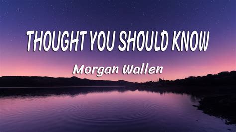 Morgan Wallen Thought You Should Know Lyrics Youtube