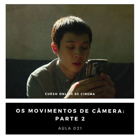 AULA 021 OS MOVIMENTOS DE CÂMERA PARTE 2 Curso Online de Cinema