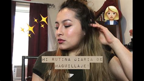 Mi Rutina Diaria De MAQUILLAJE YouTube