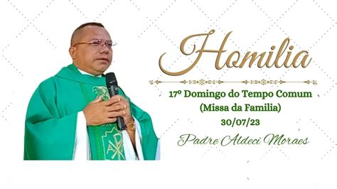 Homilia Pe Aldeci Moraes 17º Domingo do Tempo Comum YouTube