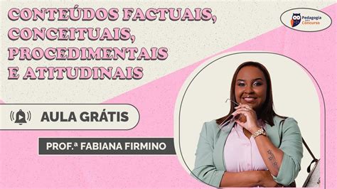 Conteúdos Factuais Conceituais Procedimentais e Atitudinais