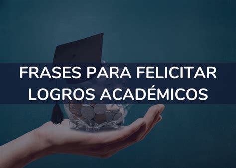 Frases para felicitar logros académicos