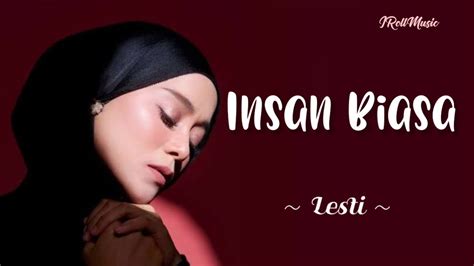 Insan Biasa Lesti Lirik Lagu YouTube