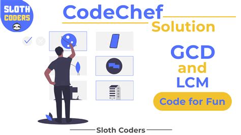 gcd and lcm codechef solution sloth coders