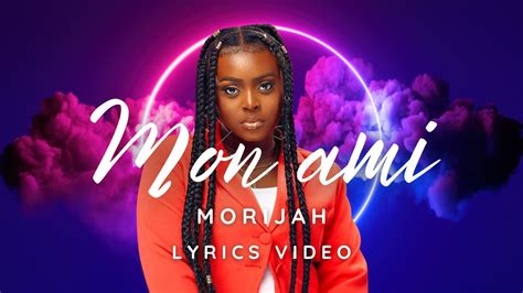 Morijah Mon Ami Lyrics Video Youtube