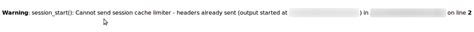 Warning Session Start Cannot Send Session Cache Limiter Headers