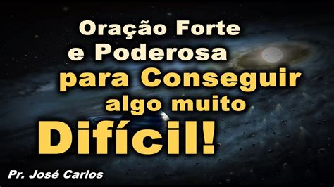 ORAÇÃO FORTE E PODEROSA PARA CONSEGUIR ALGO MUITO DIFÍCIL YouTube
