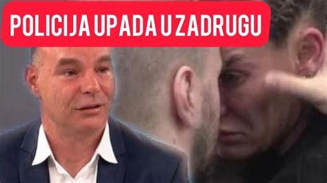 Policija Upada U Zadrugu Zvezdan Zapretio Ani Da Ce Je Ubiti Ako Aca