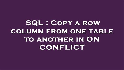 Sql Copy A Row Column From One Table To Another In On Conflict Youtube