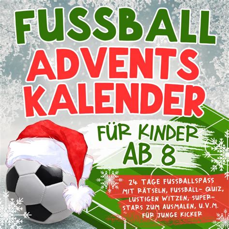 Fussball Adventskalender für Kinder ab 8 24 Tage Fußballspaß mit