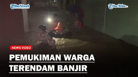 Hujan Tak Berhenti Pemukiman Warga Di Kelurahan Aur Terendam Banjir