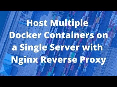 How To Host Multiple Docker Containers On A Single Server With Nginx