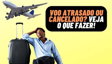 Voo atrasado ou cancelado Conheça seus direitos e peça indenização em