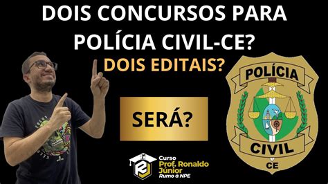 DOIS EDITAIS PARA A POLÍCIA CIVIL CEARÁ YouTube