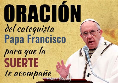 Oración del Catequista Papa Francisco para que la Suerte te Acompañe