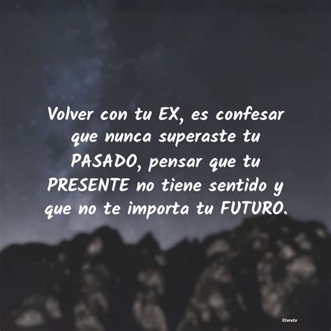 Total 53 Imagen Regresar Con Tu Ex Es Como Frases Abzlocal Mx