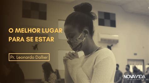 Pastor Leonardo Dallier Melhor Lugar Para Se Estar Igreja Nova Vida