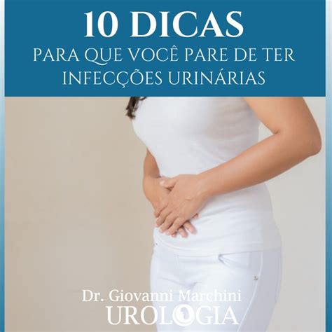 10 dicas para ficar livre das infecções do trato urinário de repetição