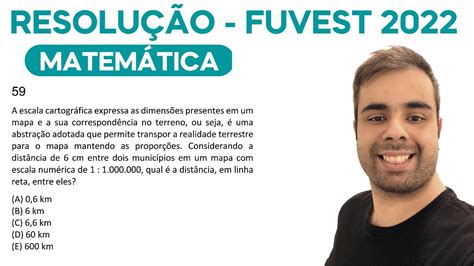 FUVEST 2022 A escala cartográfica expressa as dimensões presentes em
