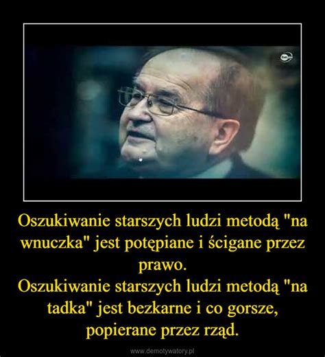 Oszukiwanie starszych ludzi metodą na wnuczka jest potępiane i