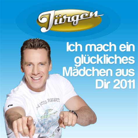 Ich mach ein glückliches Mädchen aus Dir 2011 Single by BB Jürgen