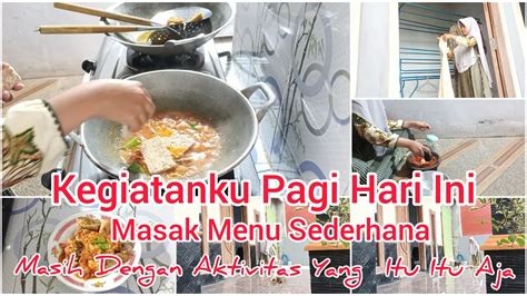 Aktivitas Irt Desa Di Pagi Hari Masak Menu Sederhana Masih Dengan