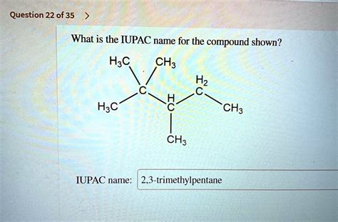 solved what is the iupac name for the compound shown h3c ch3 h2c h3c ch2 ch3 iupac name 2 3