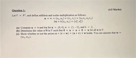 solved question 1 let v r2 and define addition and